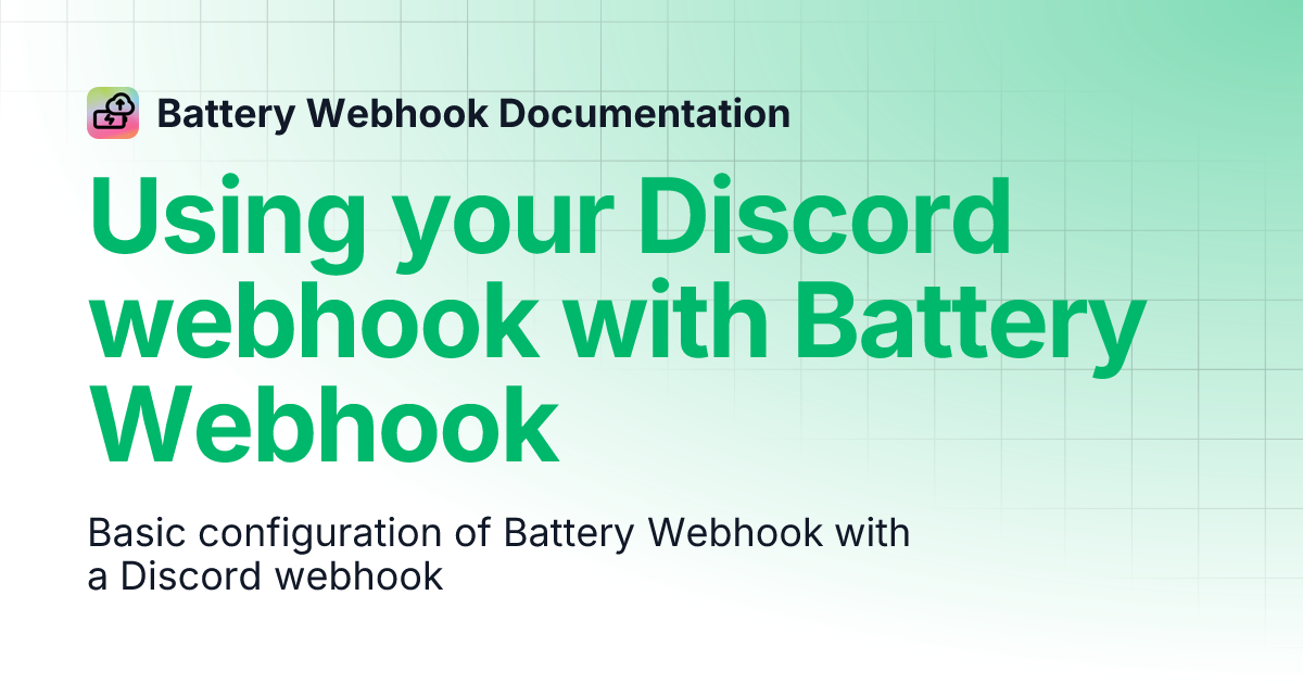 Using your Discord webhook with Battery Webhook | Battery Webhook Documentation